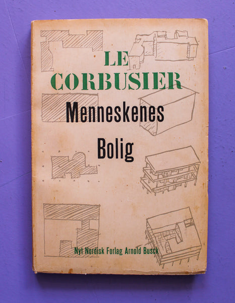 Le Corbusier Menneskenes Bolig by Arnold Busck (First Edition) – House ...